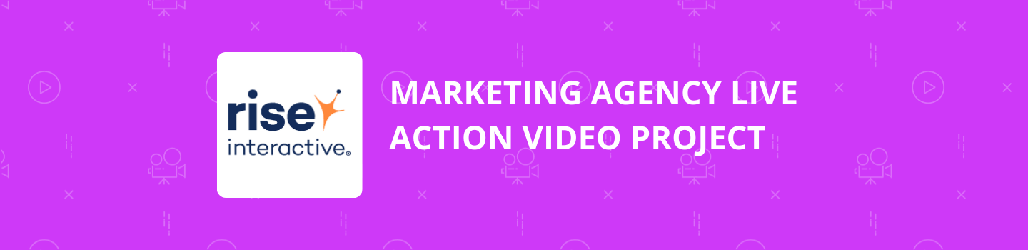 Rise Interactive Marketing Agency Live Action Video Project on Tongal.com