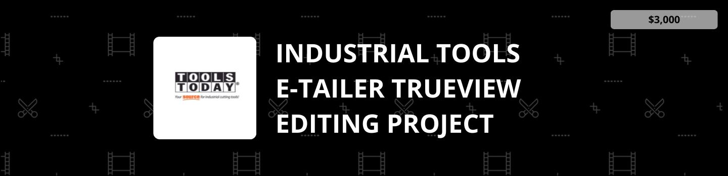 Industrial Tools E-tailer TrueView Editing Project on Tongal.com