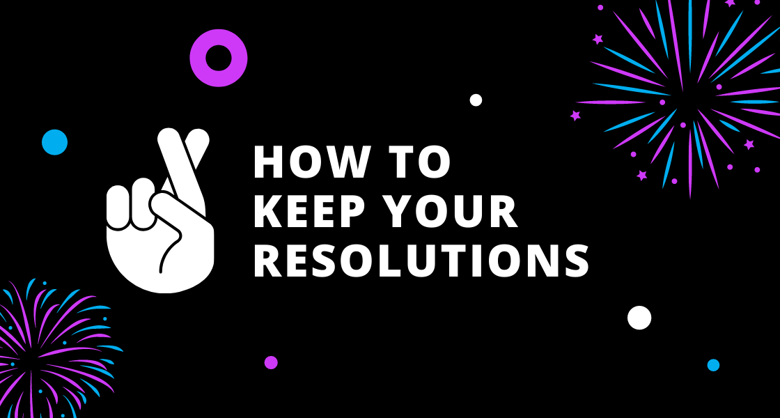 How to Keep Your New Year's Resolutions