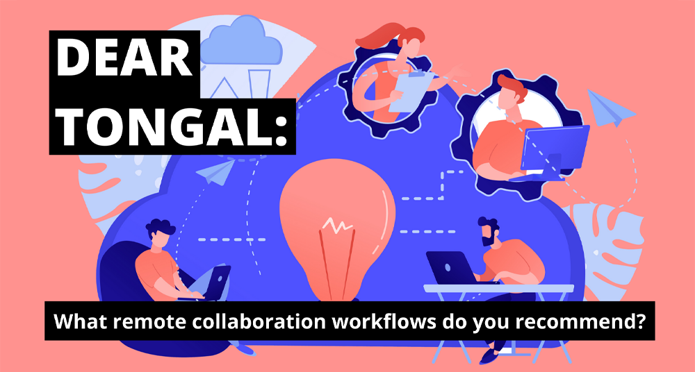 Dear Tongal: What Remote Collaboration Workflows Do You Recommend?